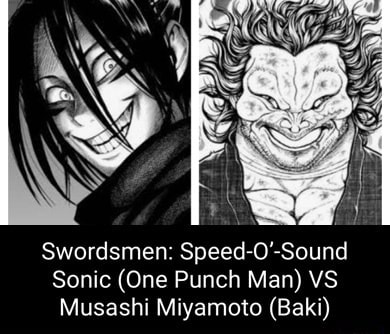 Swordsmen: Sound Sonic (One Punch Man) VS Musashi Miyamoto (Baki) - iFunny