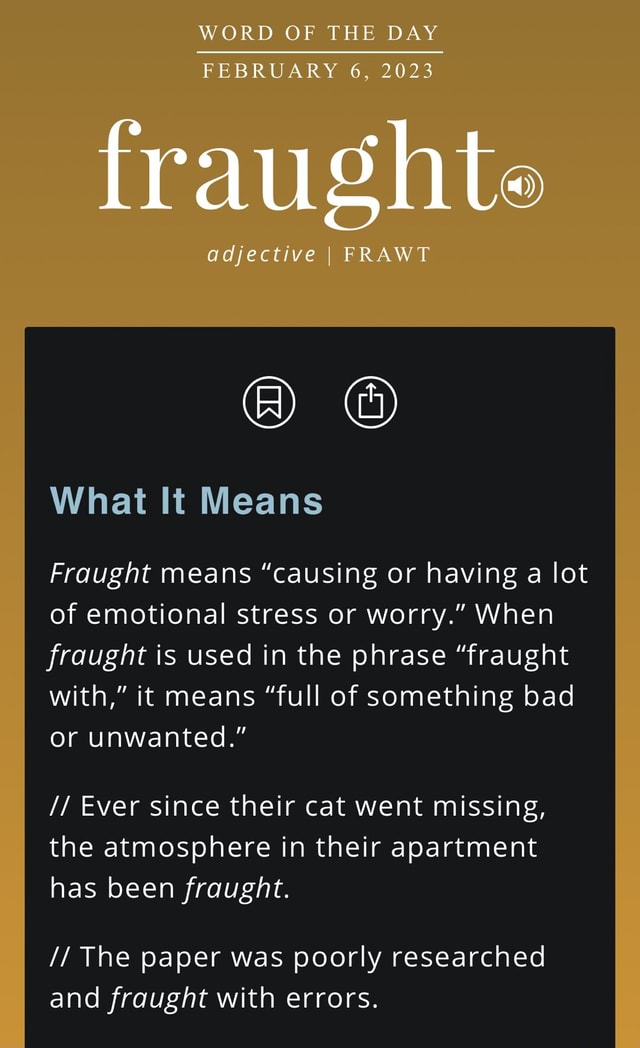 WORD OF THE DAY FEBRUARY 6, 2023 fraughte adjective I FRAWT What It ...