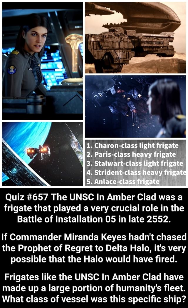 Quiz #657 The UNSC In Amber Clad was a frigate that played a very ...