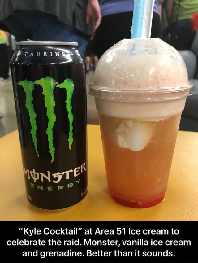 "Kyle Cocktail" at Area 51 Ice cream to celebrate the raid. Monster ...