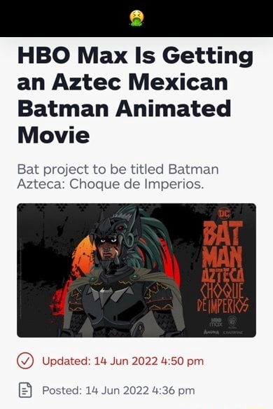 HBO Max Is Getting an Aztec Mexican Batman Animated Movie Bat project ...