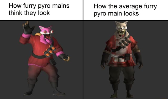 How furry pyro mains How the average furry think they look pyro main ...
