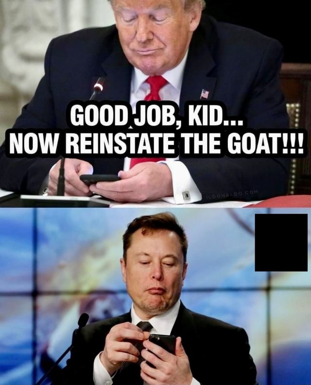 GOOD JOB, KID... NOW REINSTATE THE GOAT!!! - iFunny