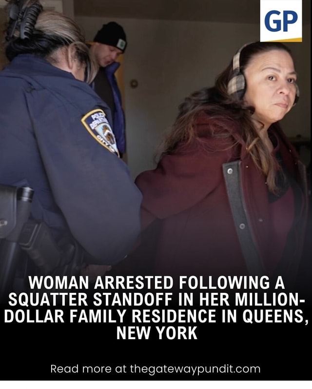 WOMAN ARRESTED FOLLOWING A SQUATTER STANDOFF IN HER MILLION- DOLLAR ...