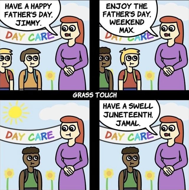 HAVE A HAPPY FATHER'S DAY, ENJOY THE FATHER'S DAY, WEEKEND AX. GRASS ...