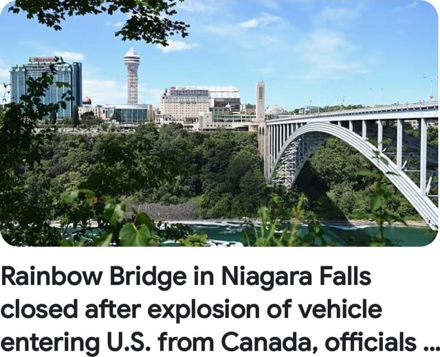 Rainbow Bridge in Niagara Falls closed after explosion of vehicle ...
