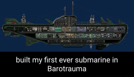 Built my first ever submarine in Barotrauma - iFunny