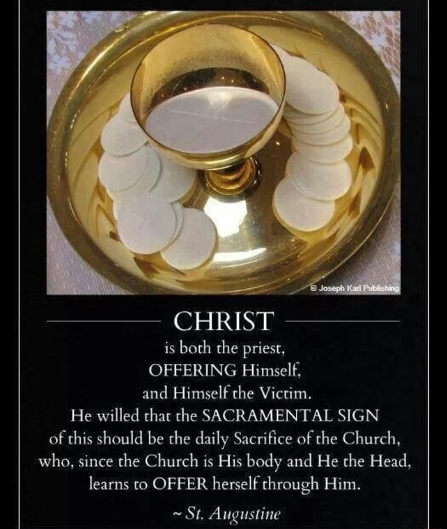 CHRIST is both the priest, OFFERING Himself, and Himself the Victim. He ...