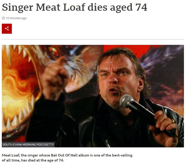 Singer Meat Loaf dies aged 74 'SOUTH CHINA MORNING Meat Loaf, the ...