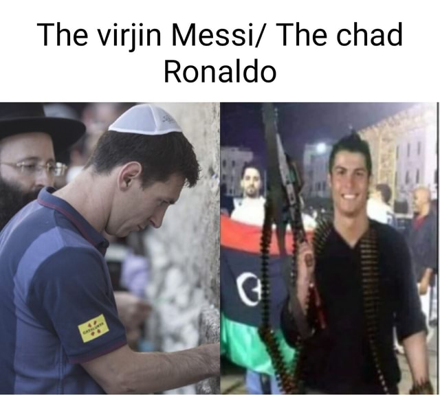 The virjin Messi/ The chad Ronaldo - iFunny Brazil