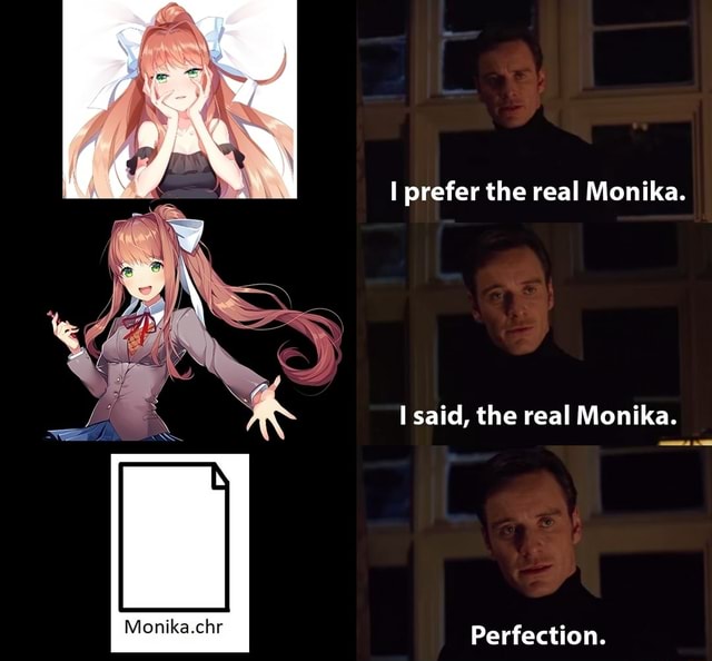 I prefer the real Monika. I said, the real Monika. - iFunny