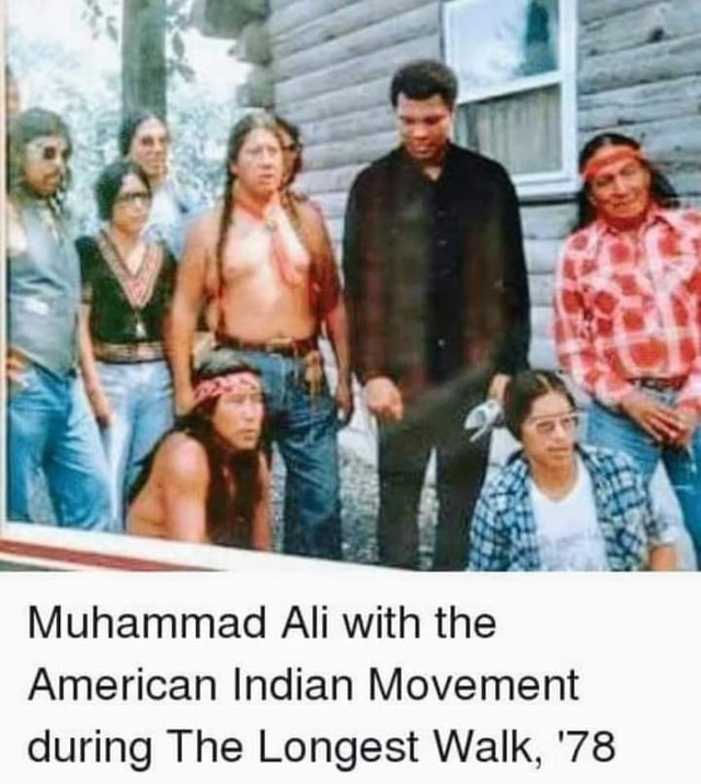Muhammad Ali with the American Indian Movement during The Longest Walk ...