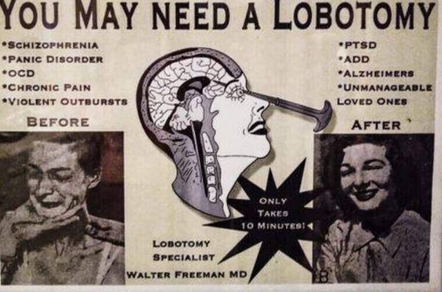 YOU MAY NEED A LOBOTOMY *SCHIZOPHRENIA *PTSD *PANIC DISORDER *ADD *ocD ...