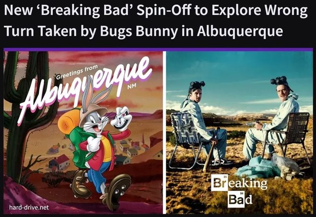New 'Breaking Bad' Spin -Offf to Explore Wrong Turn Taken by Bugs Bunny ...