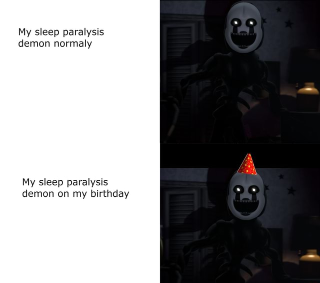 My sleep paralysis demon normaly My sleep paralysis demon on my ...