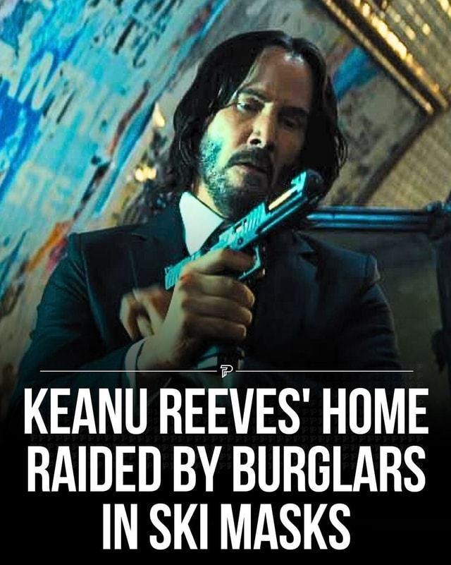 The home of Keanu Reeves has been targeted by a team of burglars ...