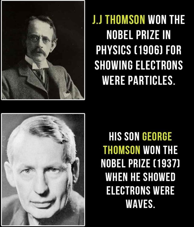 J.J THOMSON WON THE NOBEL PRIZE IN PHYSICS (1906) FOR SHOWING ELECTRONS ...