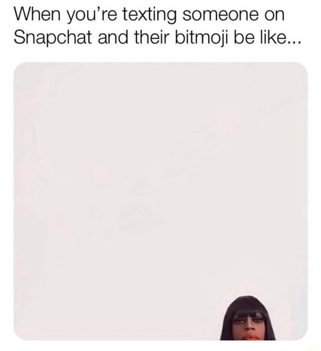 When you’re texting someone on Snapchat and their bitmoji be like ...