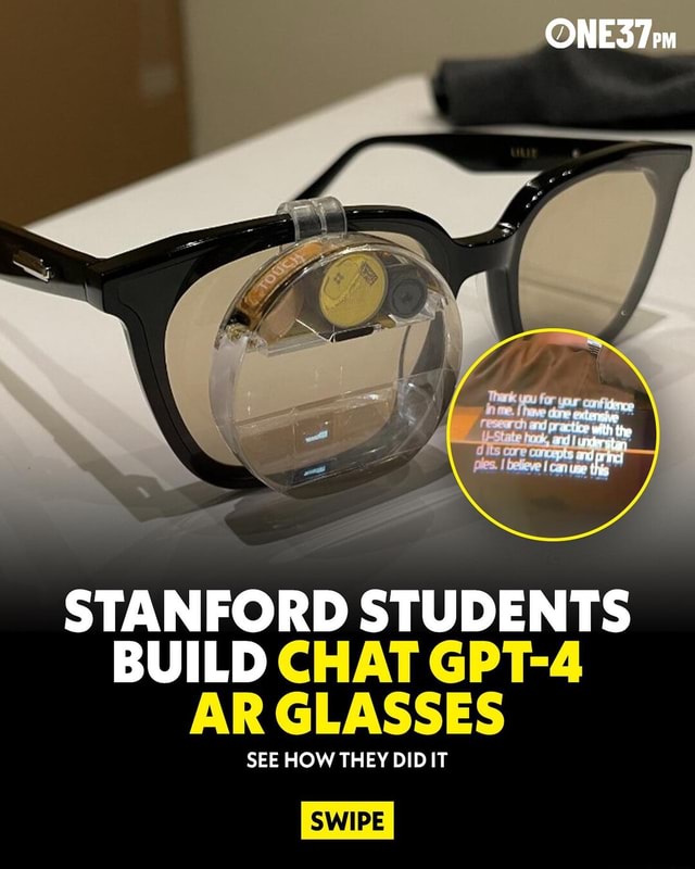 ONES the STANFORD STUDENTS BUILD CHAT GPT-4 AR GLASSES SEE HOW THEY DID IT - iFunny