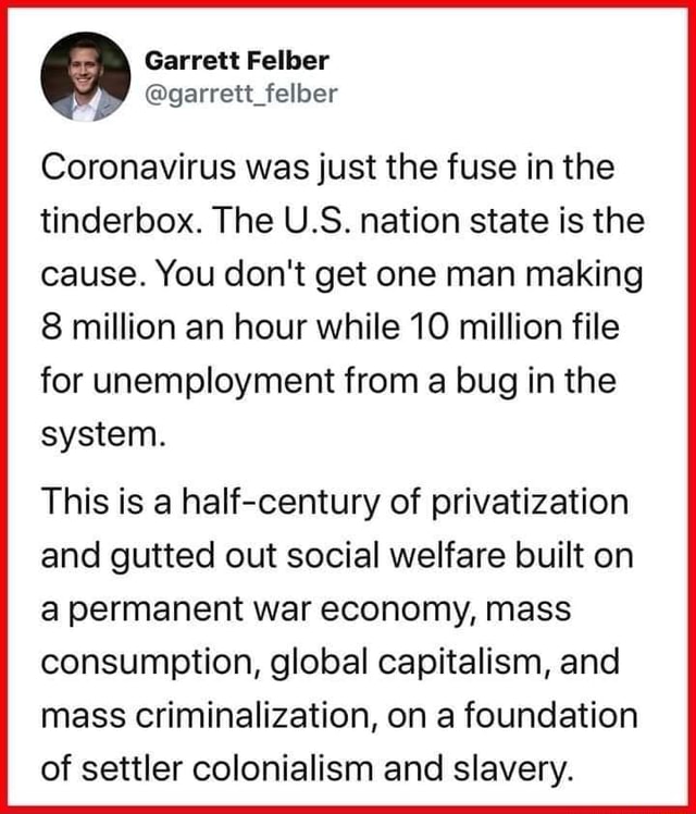 Garrett Felber @garrett_felber Coronavirus was just the fuse in the ...