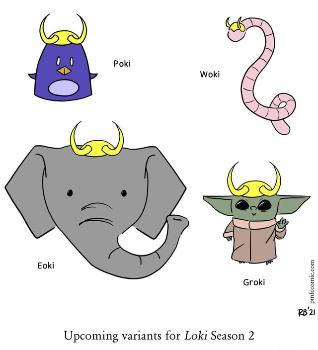 Poki Woki Groki Upcoming variants for Loki Season 2 - iFunny