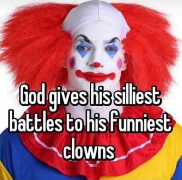 Fod his his silliest Funniest Lo his Funniest clowns - iFunny