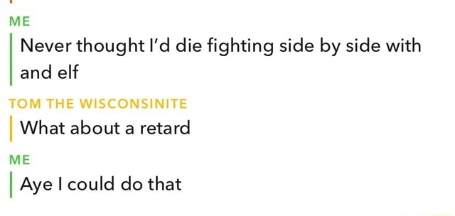 ME Never thought I'd die fighting side by side with and elf TOM THE ...