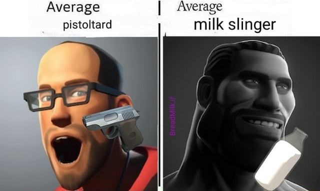 Average I Average pistoltard milk slinger LA - iFunny