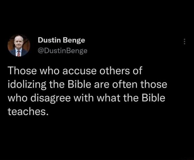 Dustin Benge @DustinBenge Those who accuse others of idolizing the ...