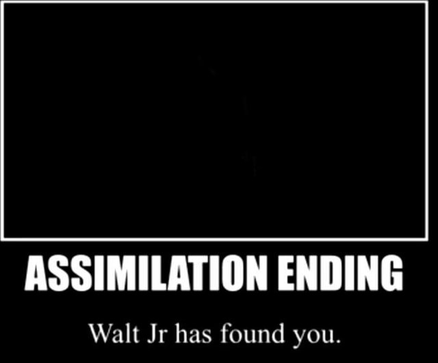ASSIMILATION ENDING Walt Jr has found you. - iFunny