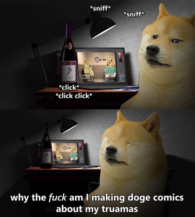 Why the fuck am «I making doge comics about my truamas - iFunny