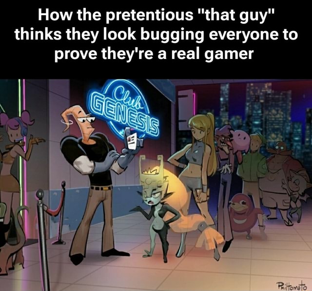 How the pretentious "that guy" thinks they look bugging everyone to ...