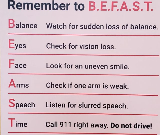 Remember to B.E.F.A.S.T. Balance Watch for sudden loss of balance. Eyes ...