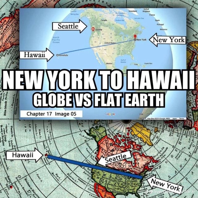 Seattle NEW YORK HAWAII GLOBE VS FLAT EARTH Chepter 17 I ra - iFunny