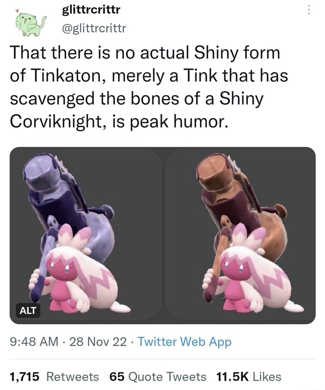 Glittrcrittr @glittrerittr That there is no actual Shiny form of Tinkaton, merely a Tink that ...