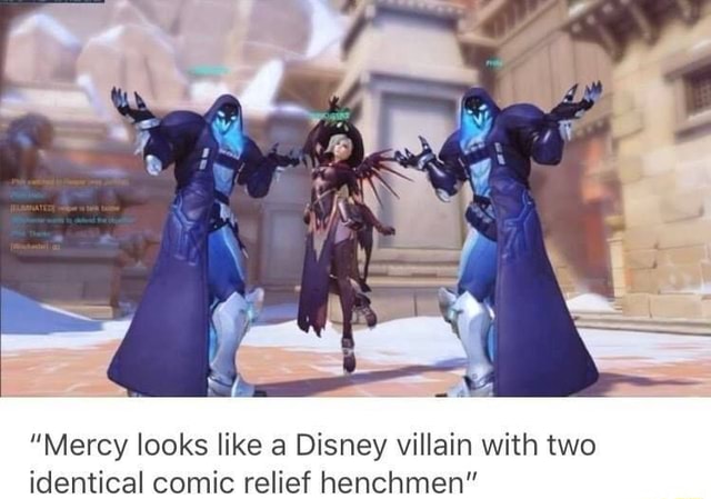 "Mercy looks like a Disney villain With two identical comic relief ...