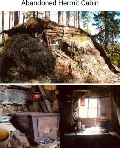 Abandoned Hermit Cabin - iFunny