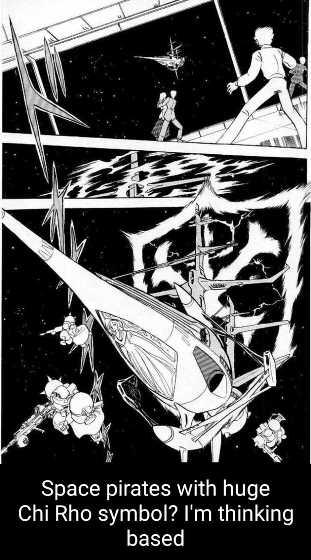 Space pirates with huge Chi Rho symbol? I'm thinking based - iFunny