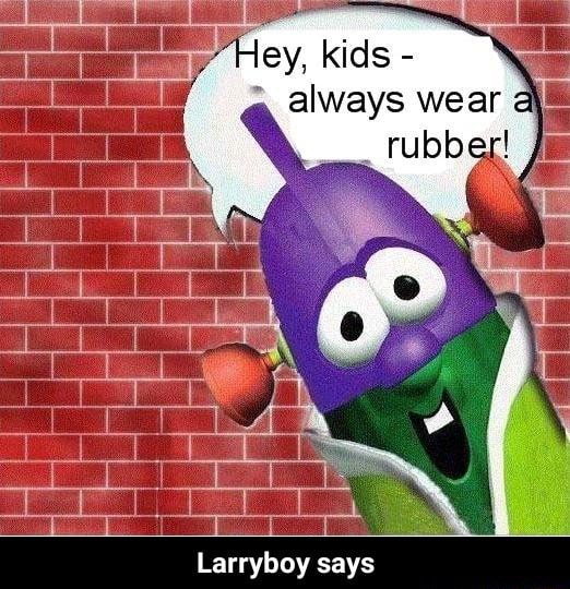 Larryboy says - Larryboy says - iFunny
