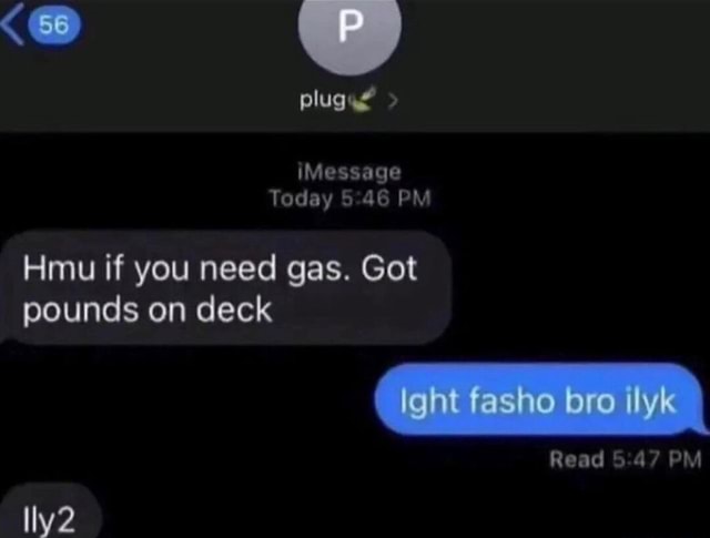 Plug Message Today PM Hmu if you need gas. Got pounds on deck lly2 tra ...