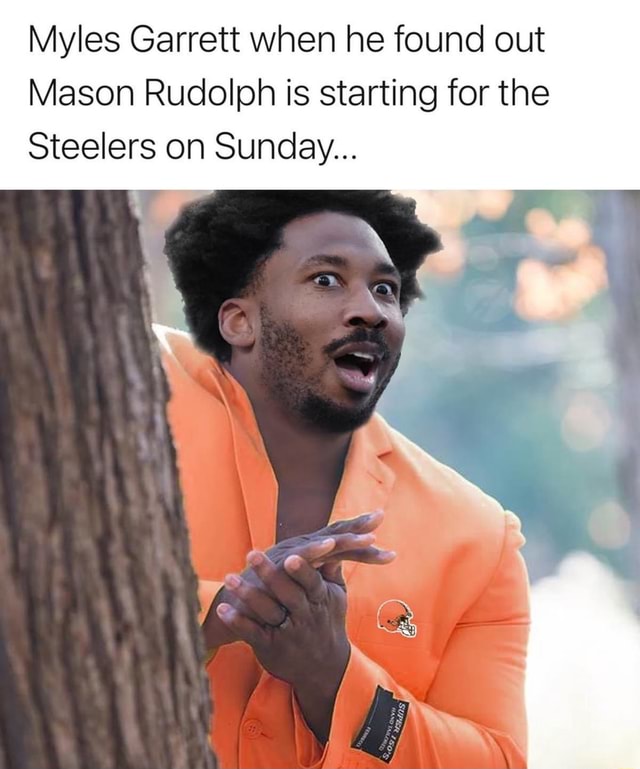 Myles Garrett when he found out Mason Rudolph is starting for the ...