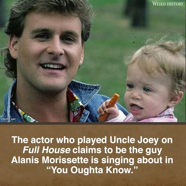 'WEIRD HISTORY The actor who played Uncle Joey on Full House claims to ...