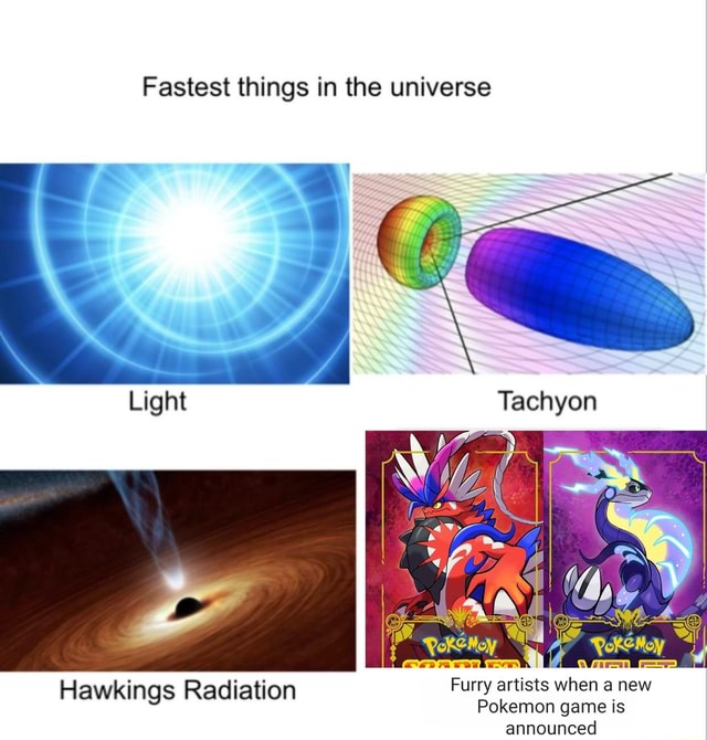Fastest things in the universe Light Tachyon Hawkings Radiation Furry ...