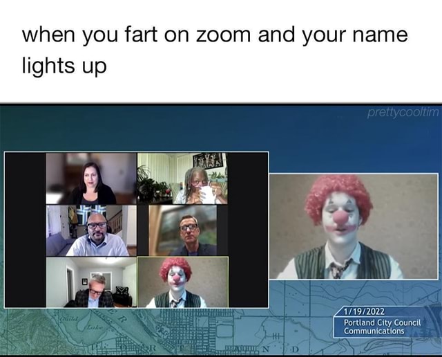 When you fart on zoom and your name lights up Portland City Council ...