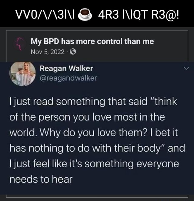 INQT My BPD has more control than me Nov 5, 2022 { Reagan Walker ...