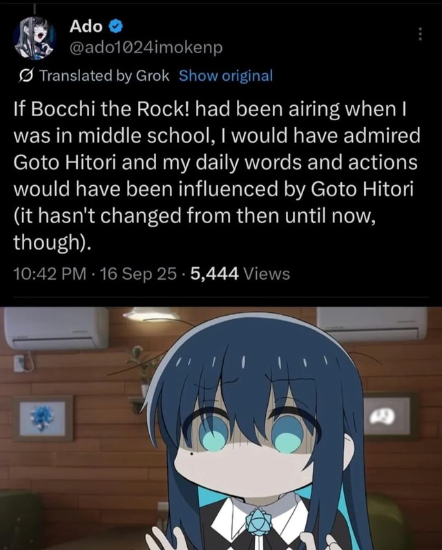 Ado @ @ado1024imokenp Translated by Grok Show original If Bocchi the Rock! had been airing when ...