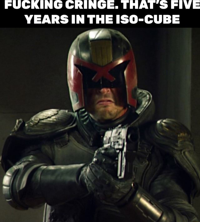 FUCKING CRINGE. THAT'S FIVE YEARS IN THE ISO-CUBE - iFunny