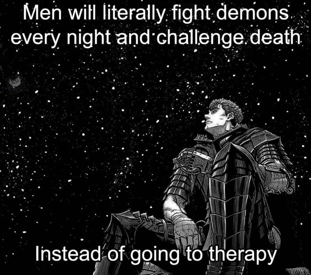 Men will literally fignt demons every night and 'challenge. death ...