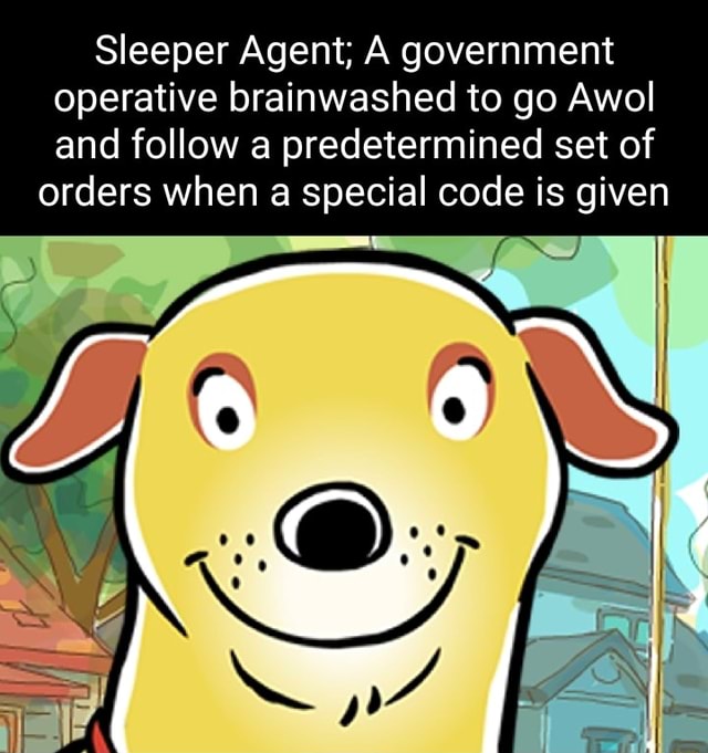 Sleeper Agent; A government operative brainwashed to go Awol and follow ...