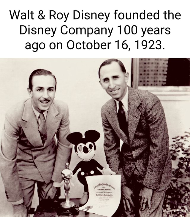 Walt & Roy Disney founded the Disney Company 100 years ago on October ...